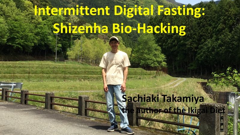 Intermittent Digital Fasting: Shizenha Bio-Hacking | The Ikigai Diet