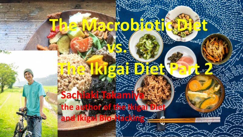 The Macrobiotic Diet vs. The Ikigai Diet Part 2 | The Ikigai Diet